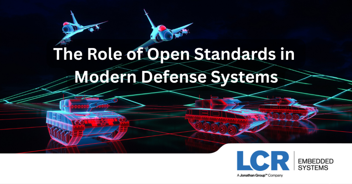 The Role of Open Standards in Modern Defense Systems - LCR Embedded Systems