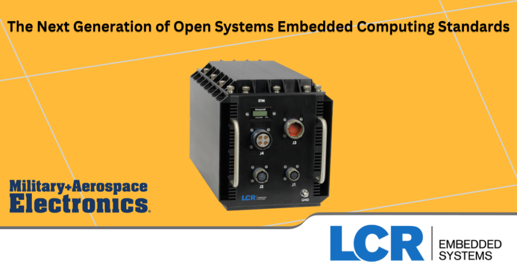 The Next Generation Of Open Systems Embedded Computing Standards Lcr
